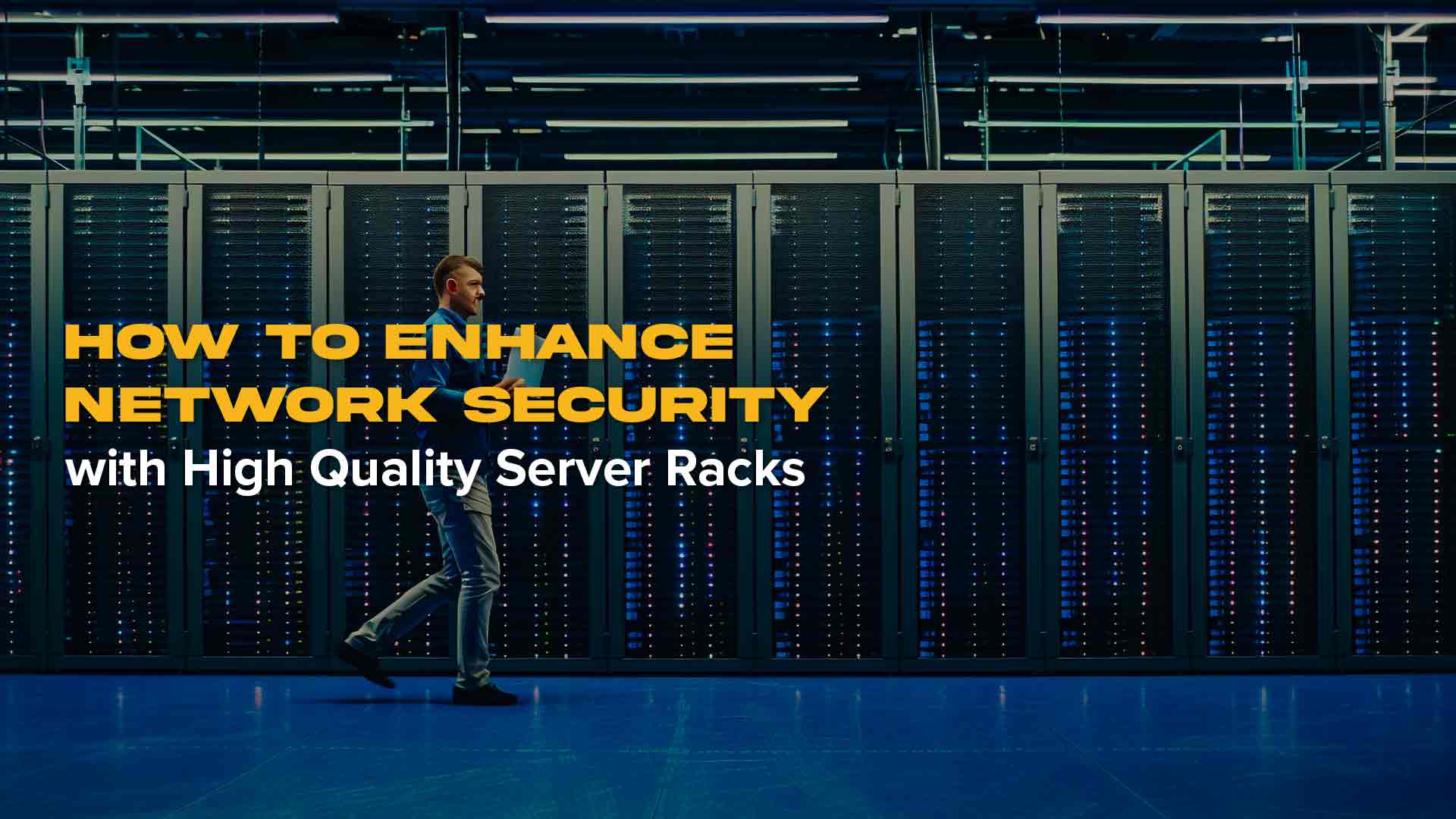 Enhance Network Security with High Quality Server Racks
