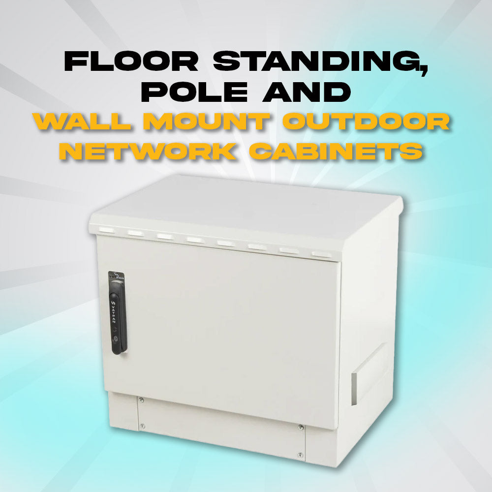 Outdoor Network Cabinets – Floor Standing, Pole, Wall Mount